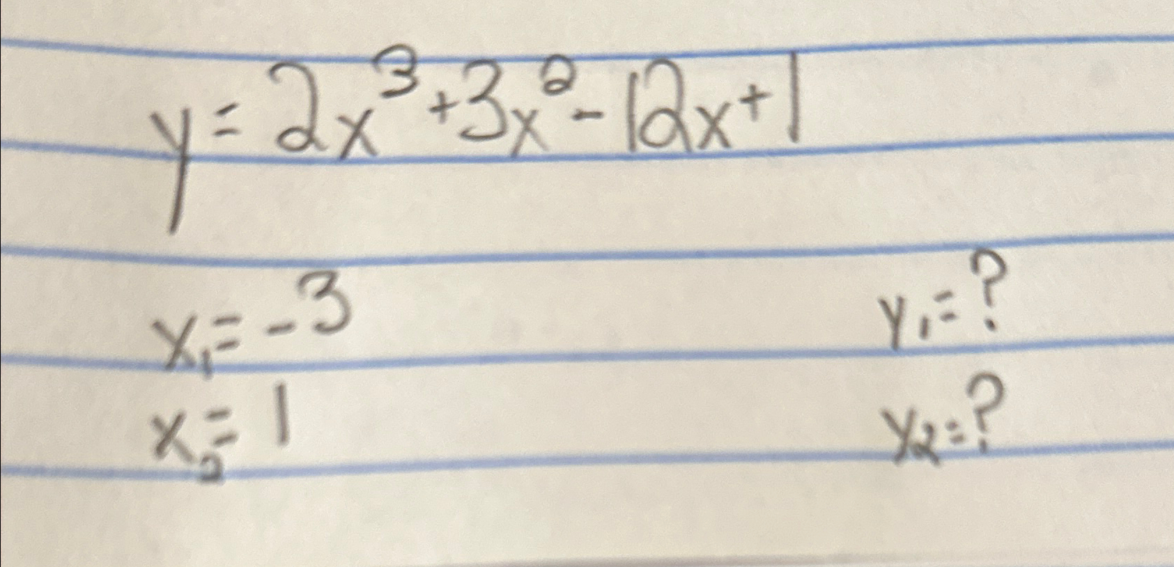 Solved y=2x3+3x2-12x+1x1=-3x2=1y2= ? | Chegg.com