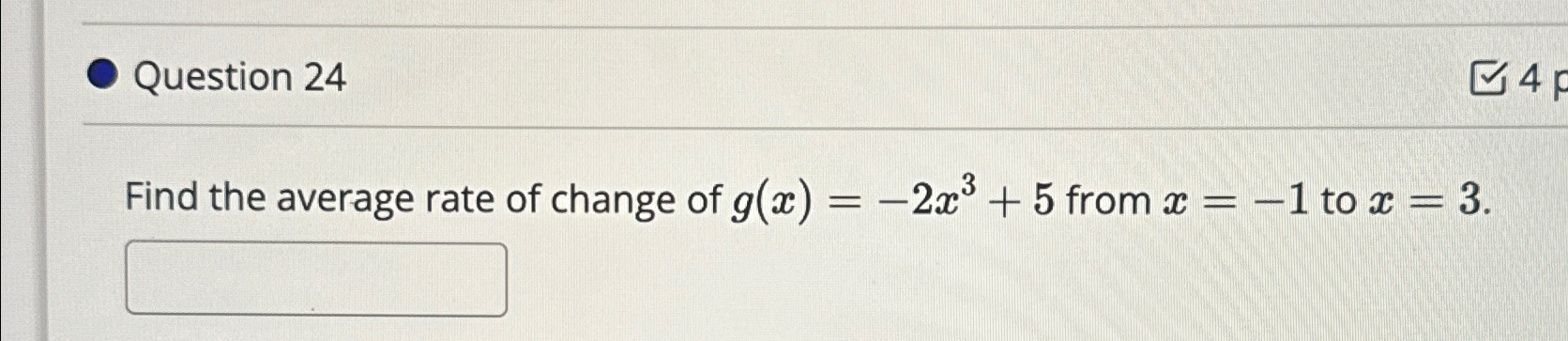 Solved Find the average rate of change of g(x)=-2x3+5 ﻿from | Chegg.com