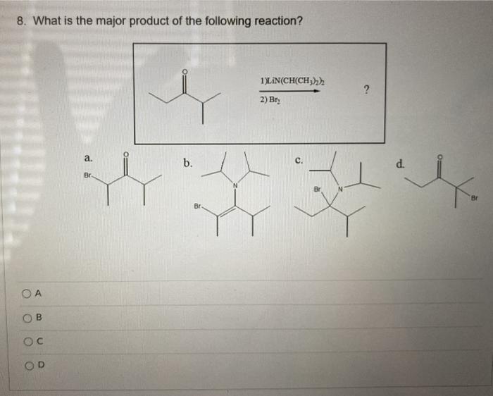 Solved 8. What is the major product of the following | Chegg.com