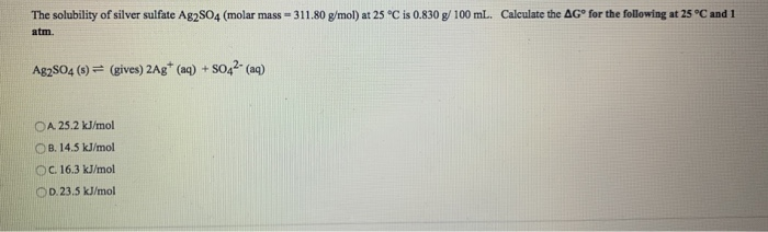 Solved The solubility of silver sulfate Ag2SO4 (molar mass = | Chegg.com