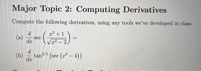 Solved Major Topic 2: Computing Derivatives Compute the | Chegg.com