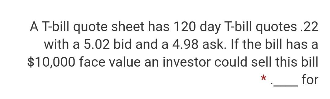 Solved A T-bill quote sheet has 120 day T-bill quotes 22 | Chegg.com