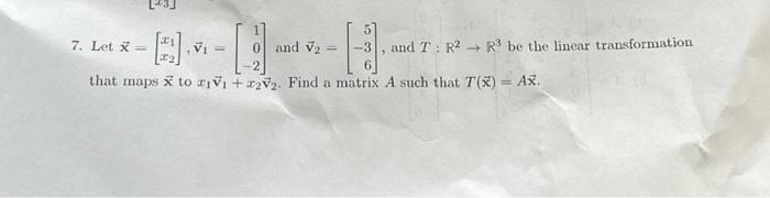 Solved 7. Let x=[x1x2],v1=⎣⎡10−2⎦⎤ and v2=⎣⎡5−36⎦⎤, and | Chegg.com