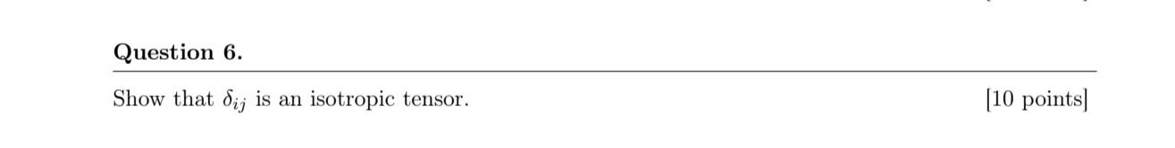 Solved Show that δij is an isotropic tensor. | Chegg.com