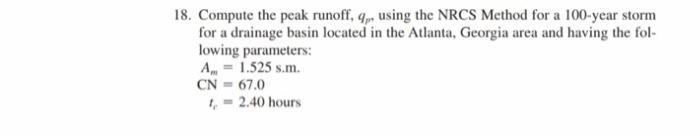 18. Compute the peak runoff, q, using the NRCS Method | Chegg.com