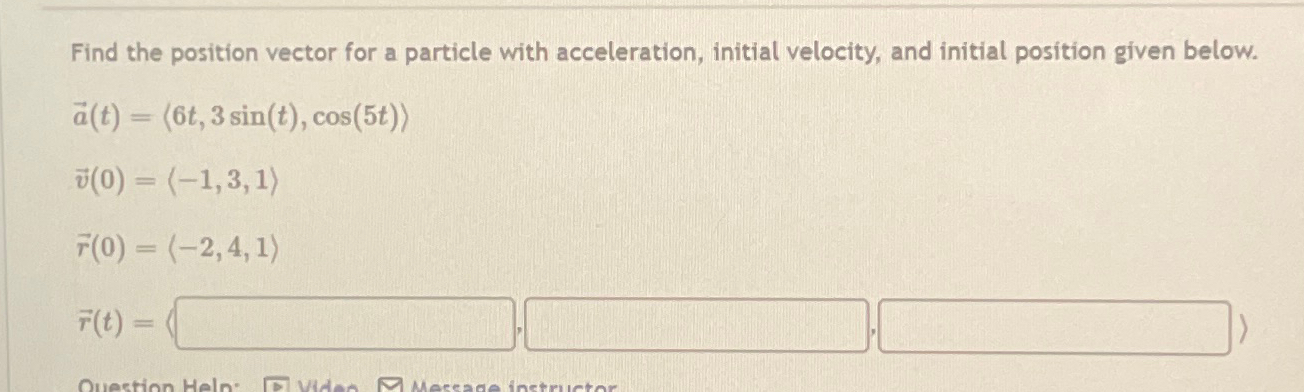 Solved Find the position vector for a particle with | Chegg.com