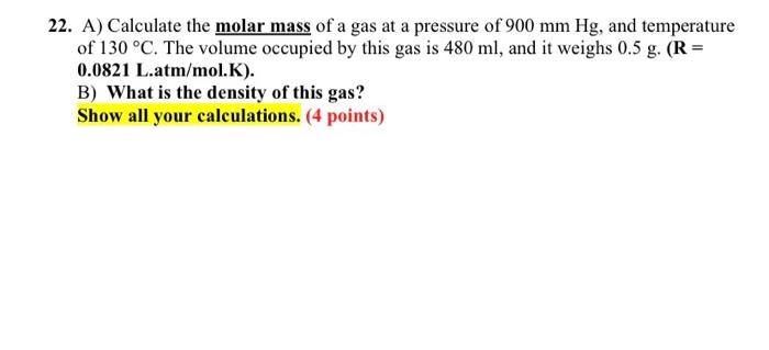 Solved 22. A) Calculate the molar mass of a gas at a | Chegg.com