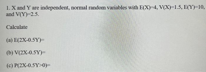 Solved 1. X and Y are independent, normal random variables | Chegg.com