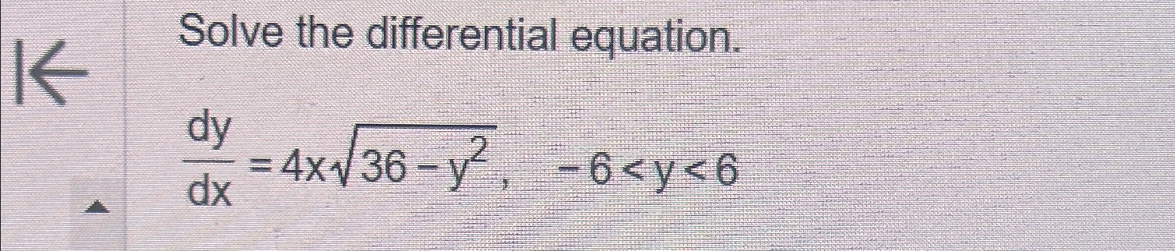 Solved Solve the differential equation.dydx=4x36-y22,-6 | Chegg.com