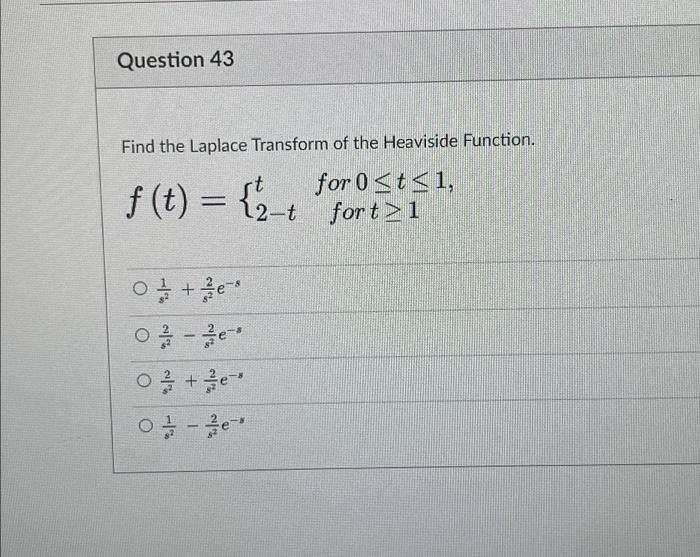 Solved Question 43 Find the Laplace Transform of the | Chegg.com