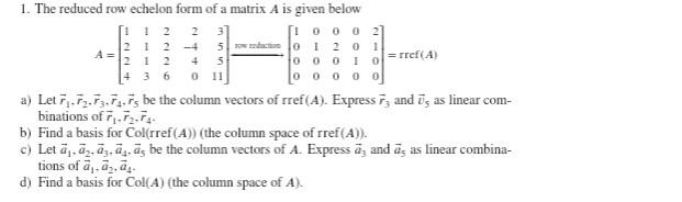 Solved 1. The reduced row echelon form of a matrix A is | Chegg.com