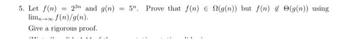 Solved 5. Let f(n)=23n and g(n)=5n. Prove that f(n)∈Ω(g(n)) | Chegg.com
