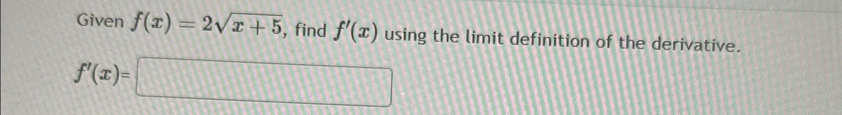 Solved Given f(x)=2x+52, ﻿find f'(x) ﻿using the limit | Chegg.com