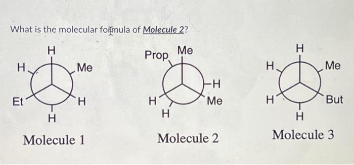 What is the molecular formula of Molecule 2? H Me H | Chegg.com