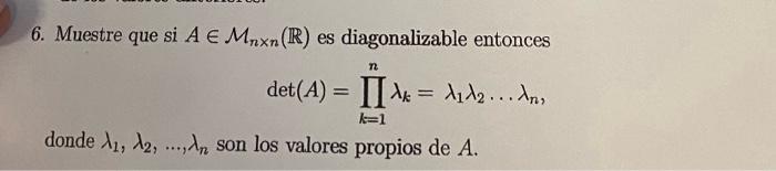 Solved 6. Muestre que si A E Mnxn (R) es diagonalizable | Chegg.com