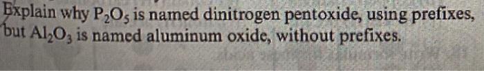 Solved Explain why P2O5 is named dinitrogen pentoxide, using | Chegg.com