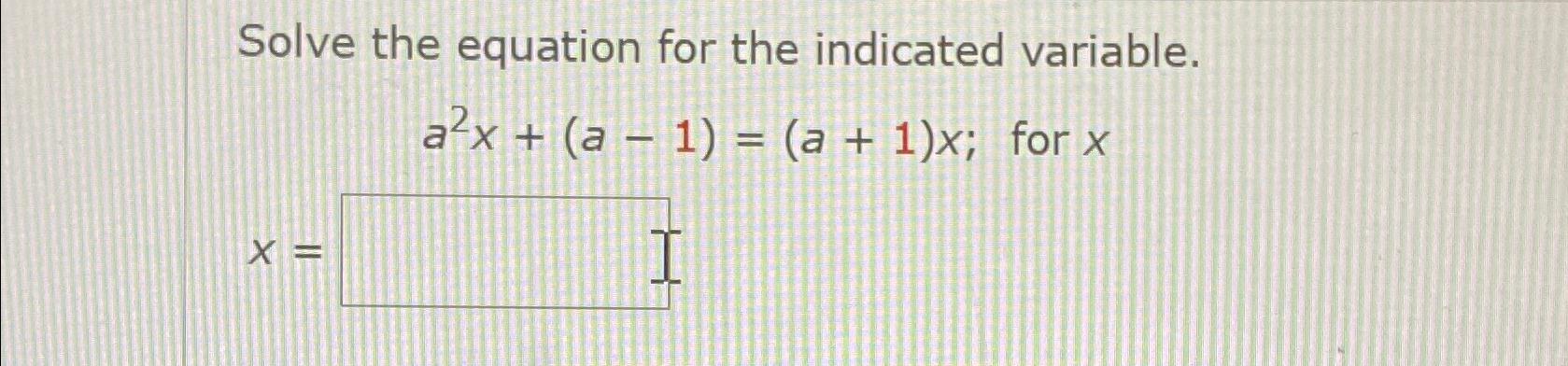 Solved Solve the equation for the indicated | Chegg.com