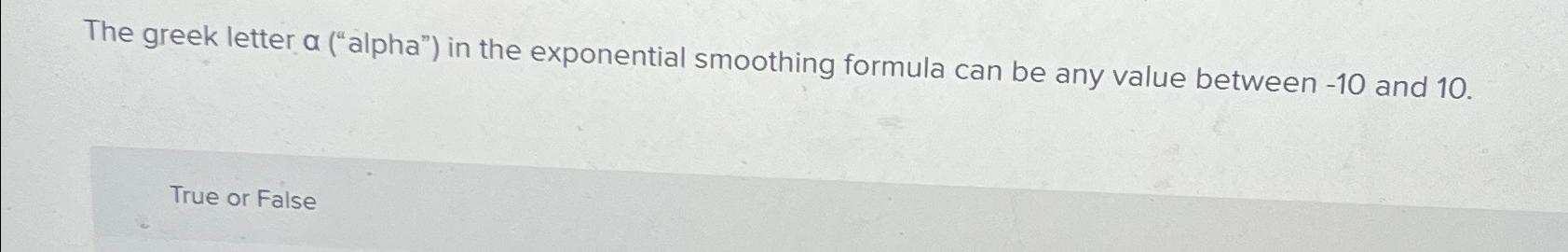 Solved The greek letter a ("alpha") ﻿in the exponential | Chegg.com
