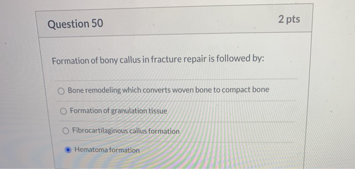 Solved Question 50 2 pts Formation of bony callus in | Chegg.com