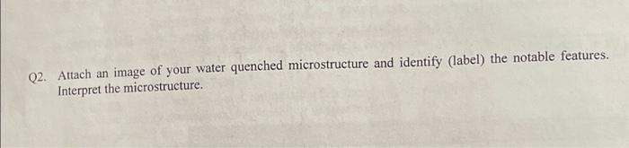 Solved Water Quenched Microstructures Q2. Attach an image | Chegg.com