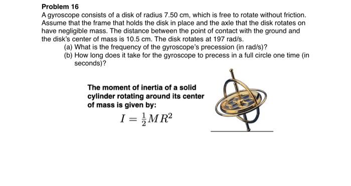 Solved Problem 16 A gyroscope consists of a disk of radius | Chegg.com