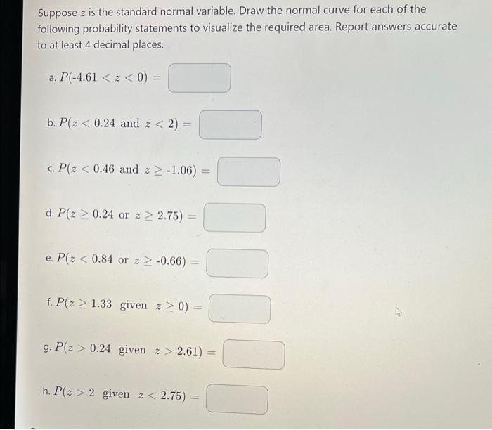 [Solved]: Suppose ( z ) is the standard normal variable.
