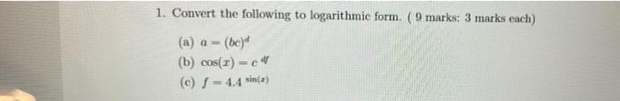 Solved 1. Convert the following to logarithmic form. (9 | Chegg.com