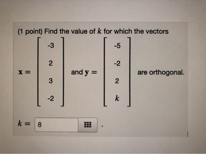 Solved (1 point) Find the value of k for which the vectors | Chegg.com