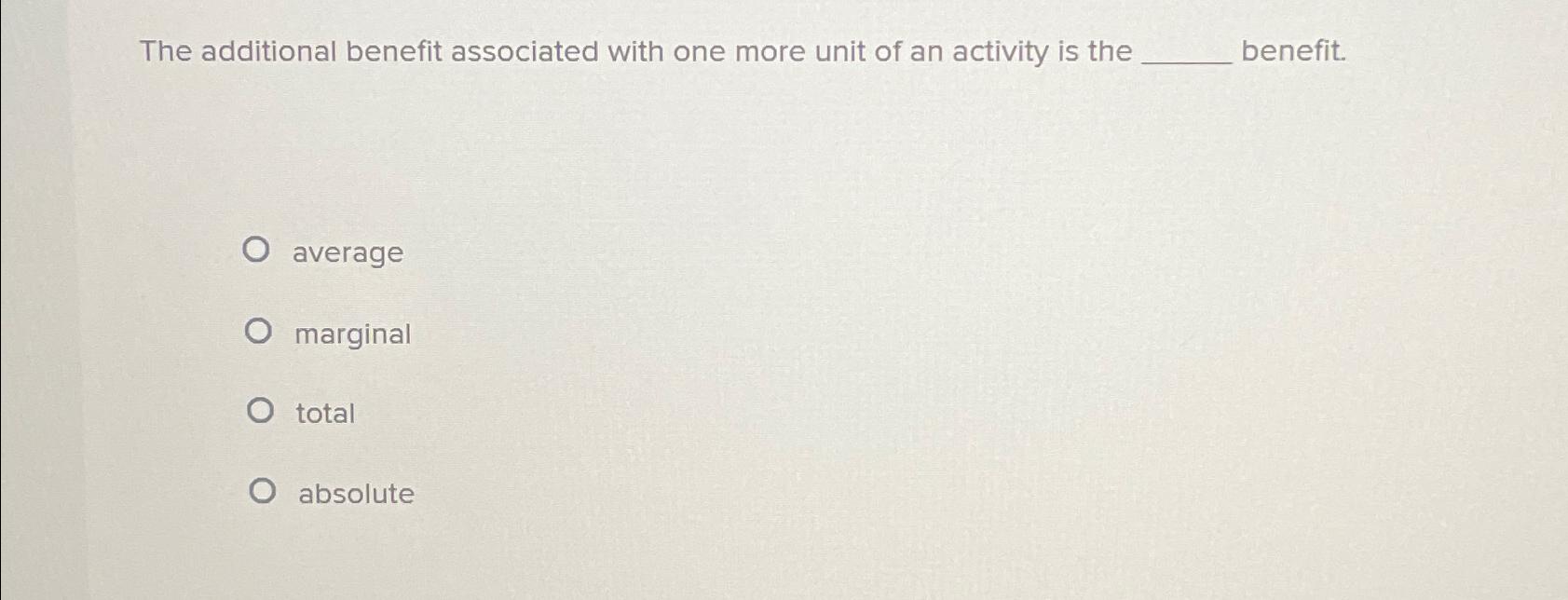 Solved The additional benefit associated with one more unit | Chegg.com