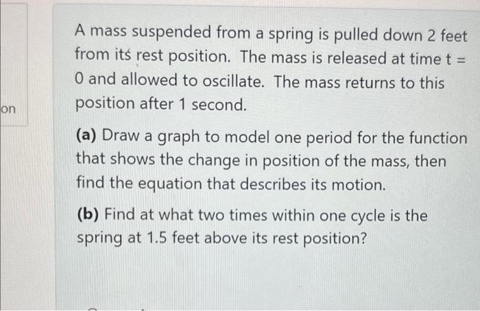 Solved A mass suspended from a spring is pulled down 2 feet | Chegg.com