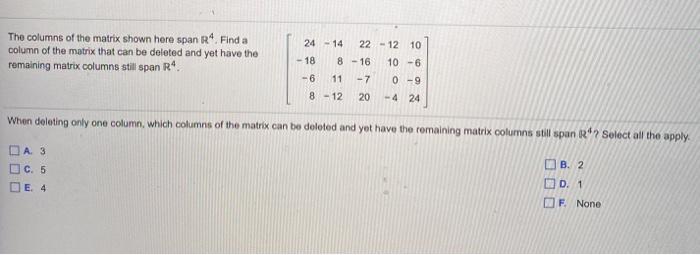 Solved The columns of the matrix shown here span R4 Find a | Chegg.com