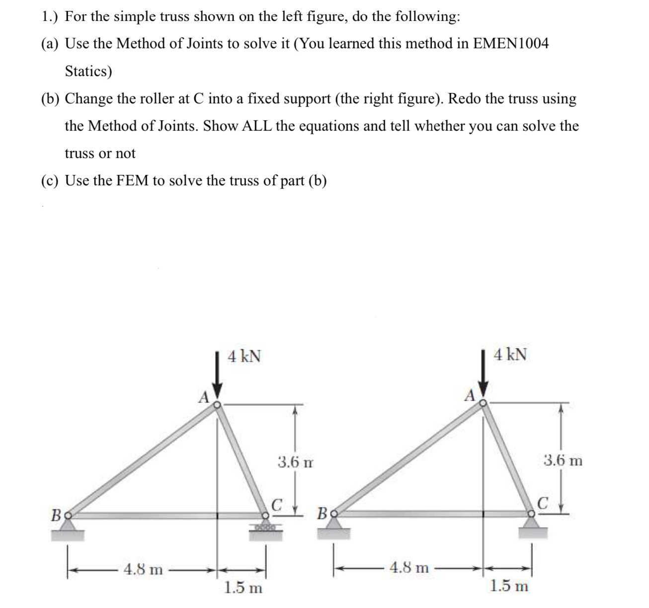 Solved by an EXPERT 1.) ﻿For the simple truss shown on the left figure ...