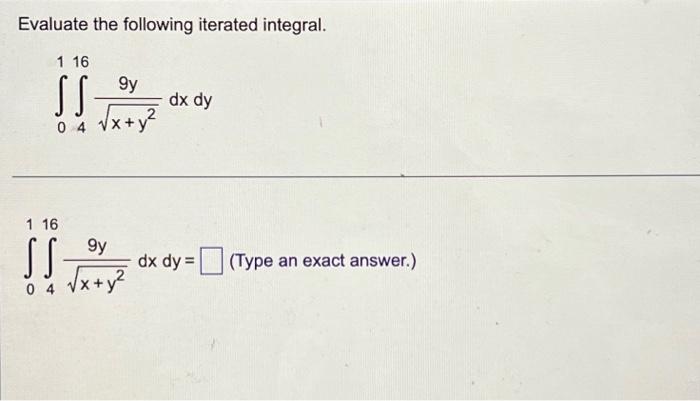 Solved Evaluate the following iterated integral. | Chegg.com