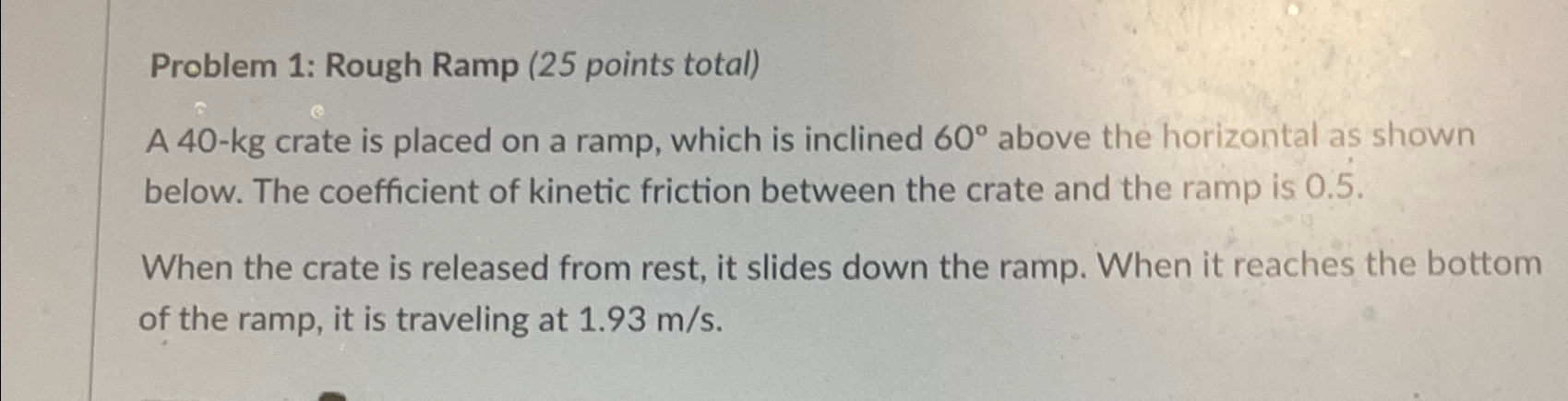 Solved Problem 1: Rough Ramp (25 ﻿points total)A 40-kg crate | Chegg.com