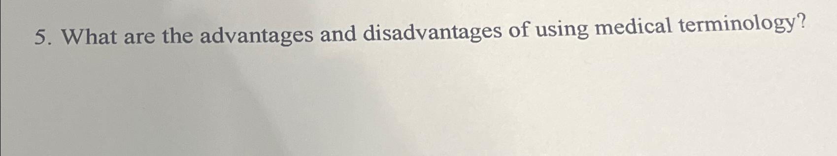 Solved What are the advantages and disadvantages of using | Chegg.com