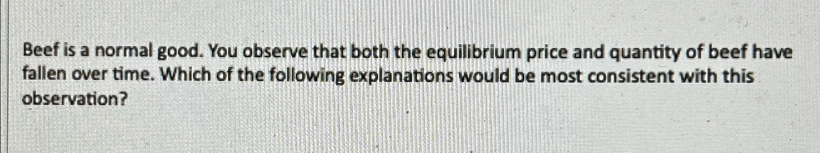 Solved Beef is a normal good. You observe that both the | Chegg.com