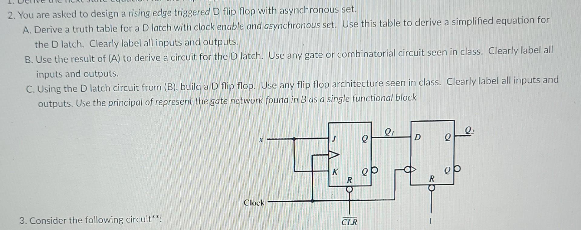 Solved a 2. You are asked to design a rising edge triggered | Chegg.com