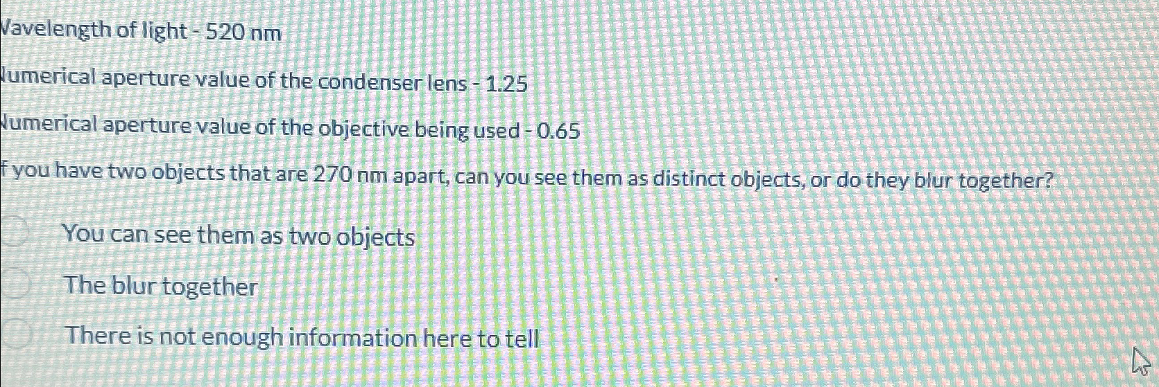 Solved Navelength of light - 520nmJumerical aperture value | Chegg.com