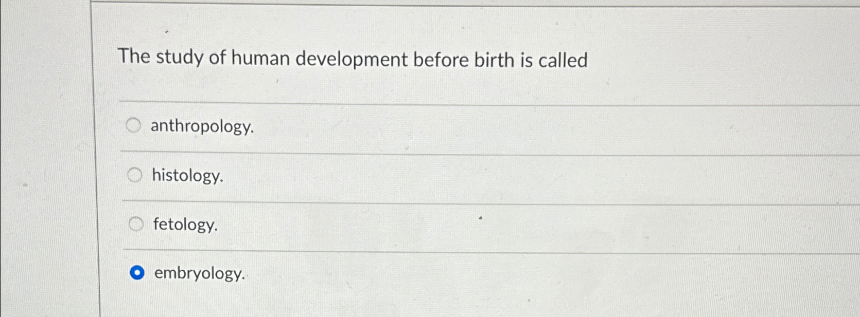 Solved The study of human development before birth is | Chegg.com