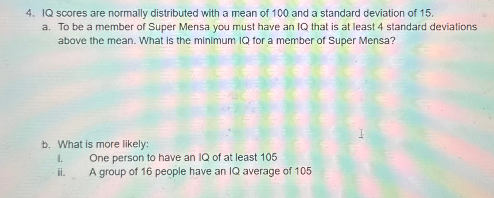 Solved IQ scores are normally distributed with a mean of 100 | Chegg.com