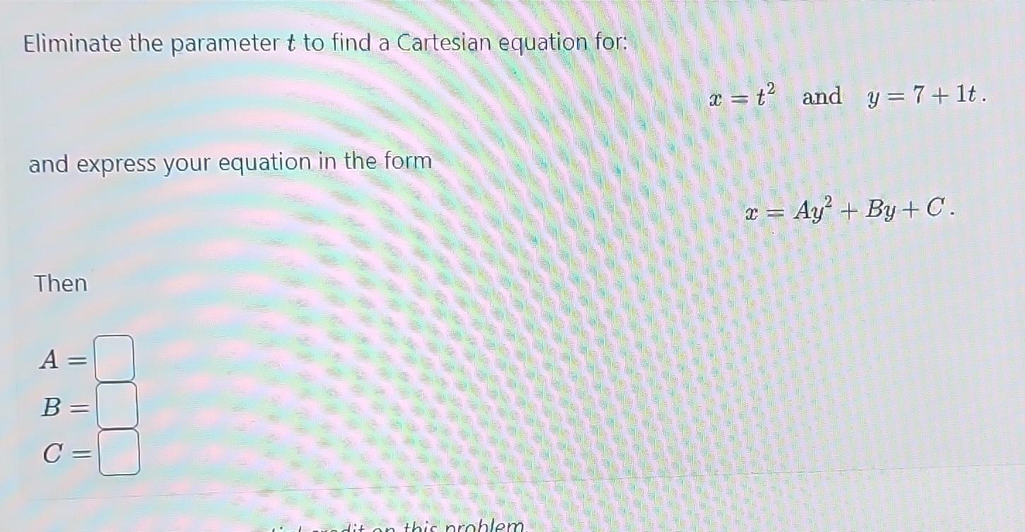 Solved Eliminate the parameter t to find a Cartesian | Chegg.com