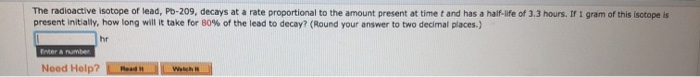 Solved The radioactive isotope of lead, Pb-209, decays at a | Chegg.com