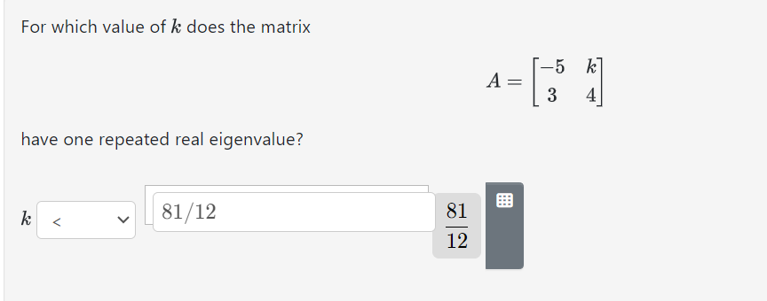 Solved For which value of k ﻿does the matrixA=[-5k34]have | Chegg.com