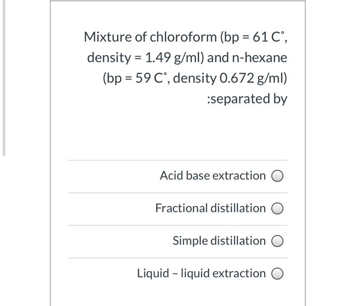 Solved Mixture of chloroform (bp = 61 C°, density = 1.49 | Chegg.com