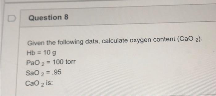 Solved Question 8 Given the following data, calculate oxygen | Chegg.com