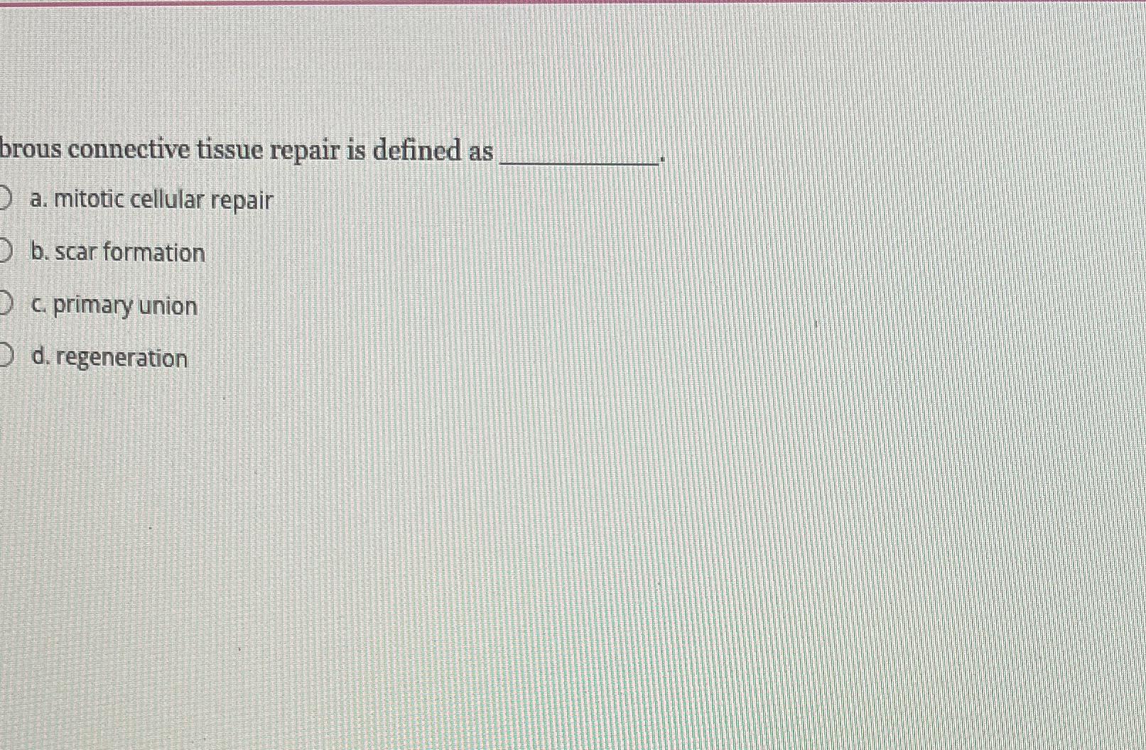 Solved brous connective tissue repair is defined asa. | Chegg.com