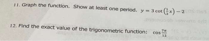 Solved 11. Graph the function. Show at least one period. | Chegg.com
