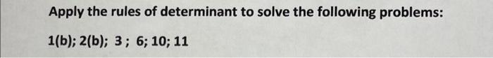Solved Apply the rules of determinant to solve the following | Chegg.com