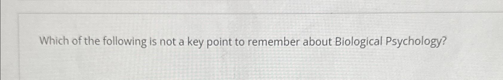 Solved Which of the following is not a key point to remember | Chegg.com