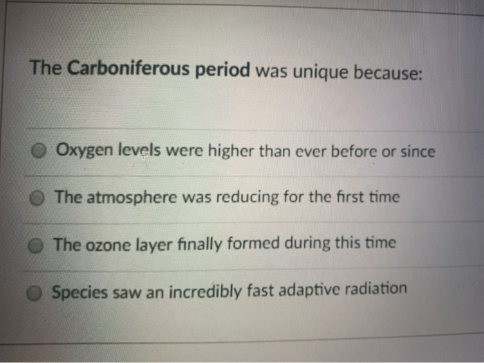 Solved The Carboniferous period was unique because: Oxygen | Chegg.com